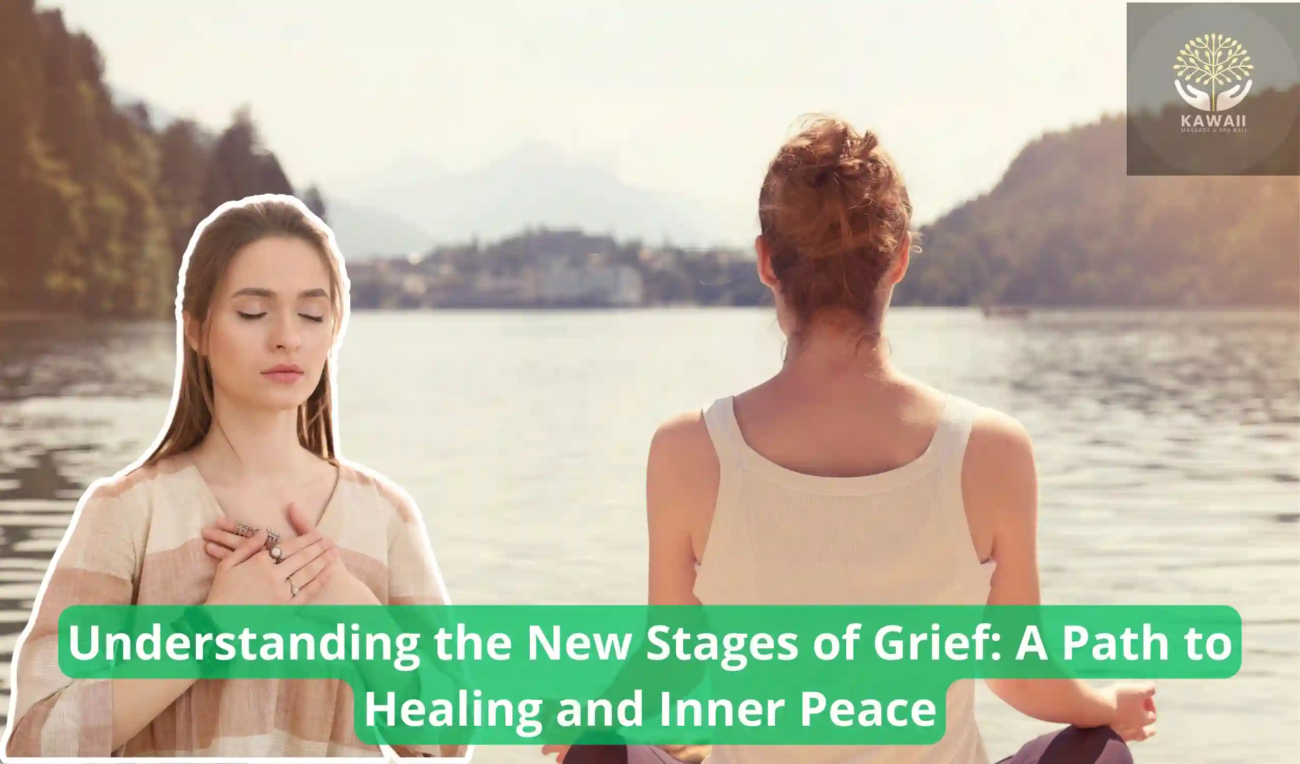 Understanding the New Stages of Grief: A Path to Healing and Inner Peace - Pijat Panggilan Bali